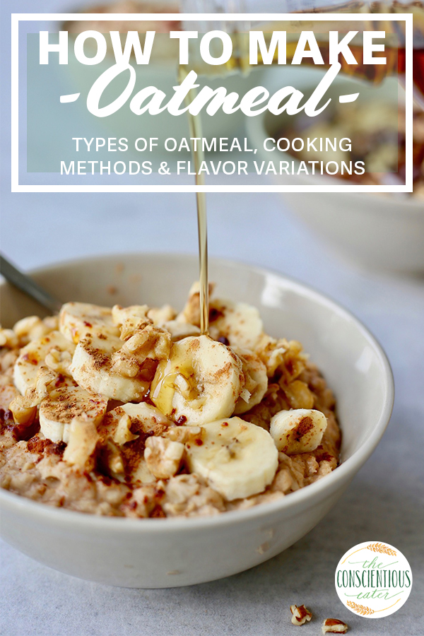 How to Make Oatmeal: Types, Cooking Methods & Variations - The ...